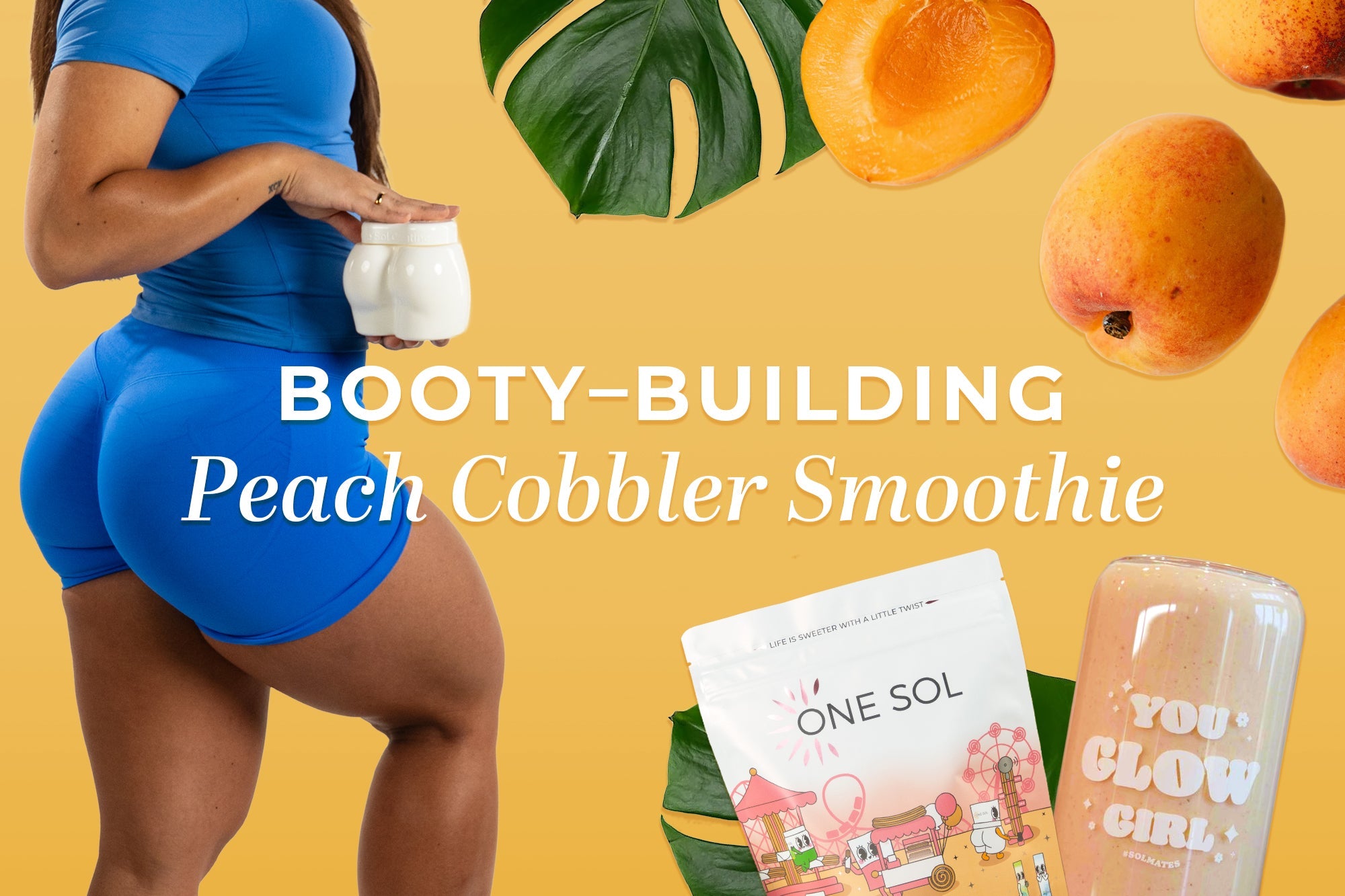 Booty Building Peach Cobbler Smoothie – ONE SOL™ | Natural Plant Based Supplements
