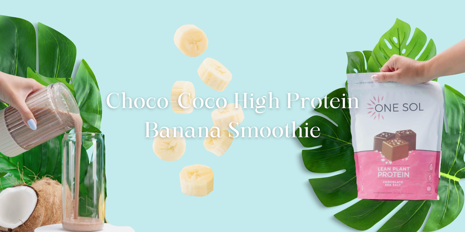 Choco-Coco High Protein Banana Smoothie – ONE SOL™ | Natural Plant ...